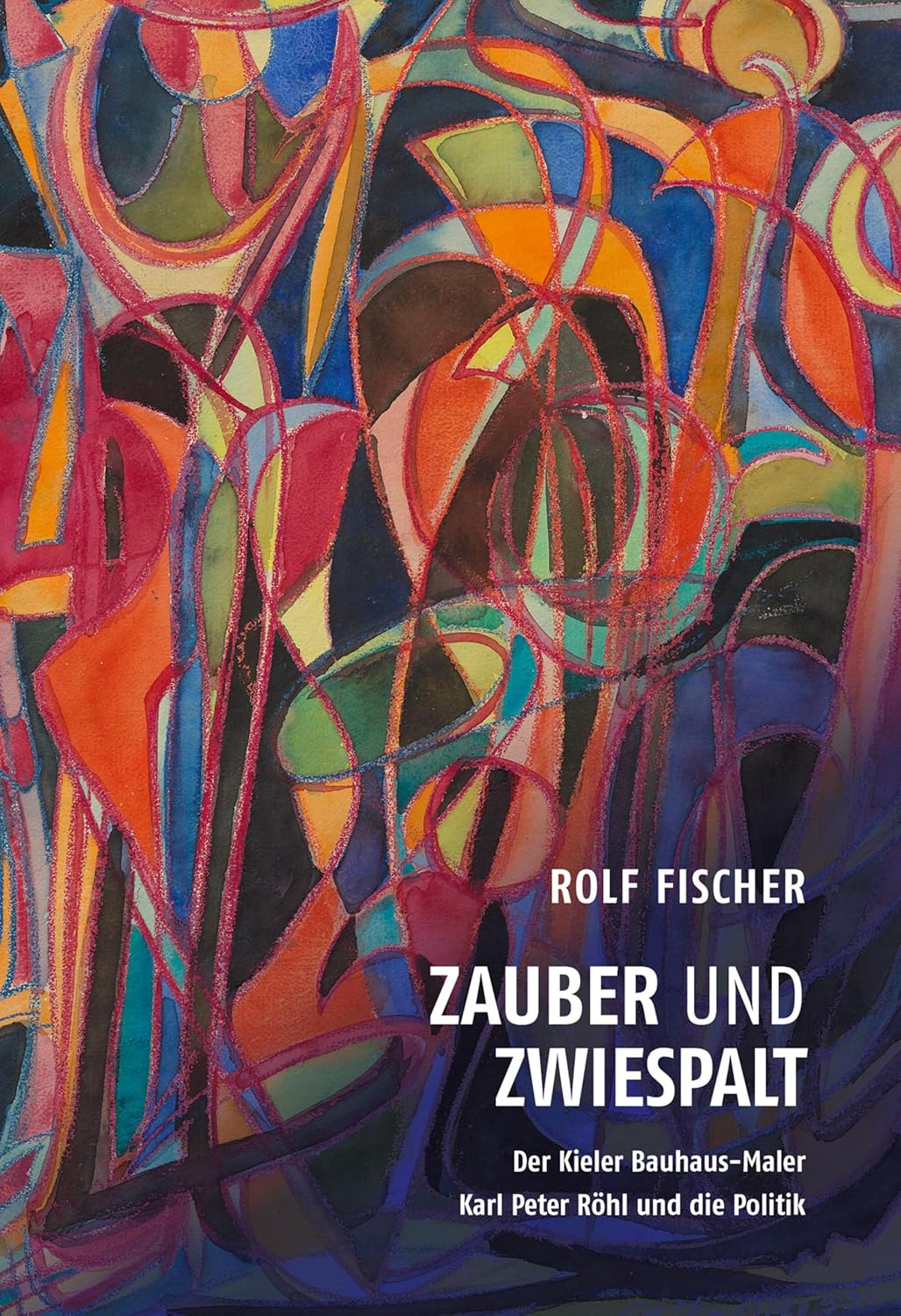 Zauber und Zwiespalt – Der Kieler Bauhaus-Maler Karl Peter Röhl und die ...